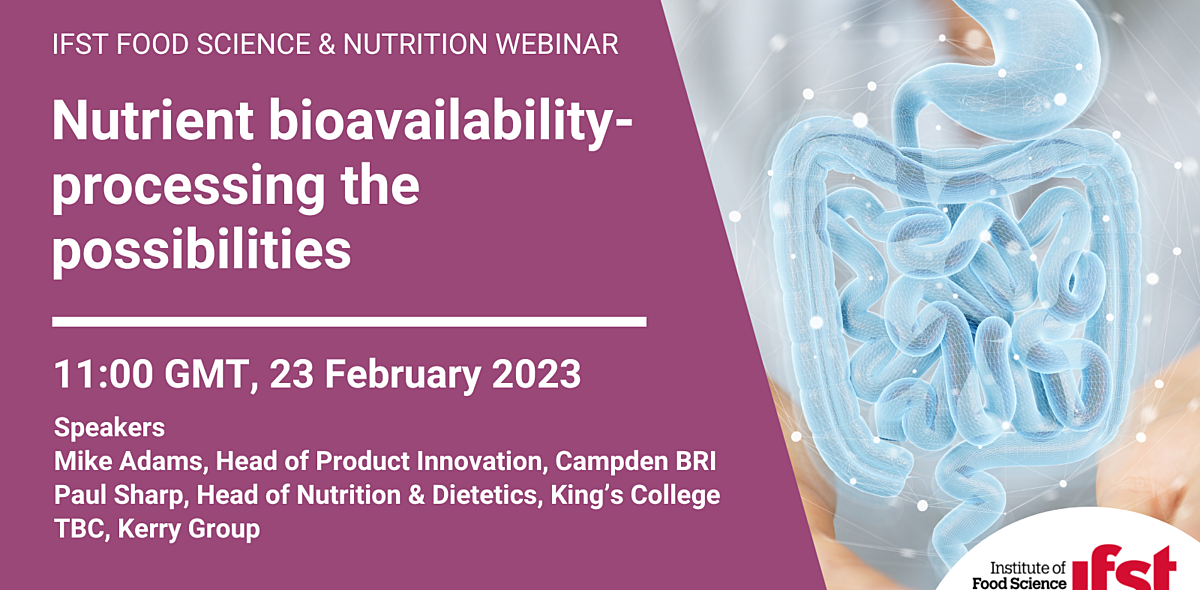 IFST Webinar: Nutrient bioavailability – processing the possibilities ...