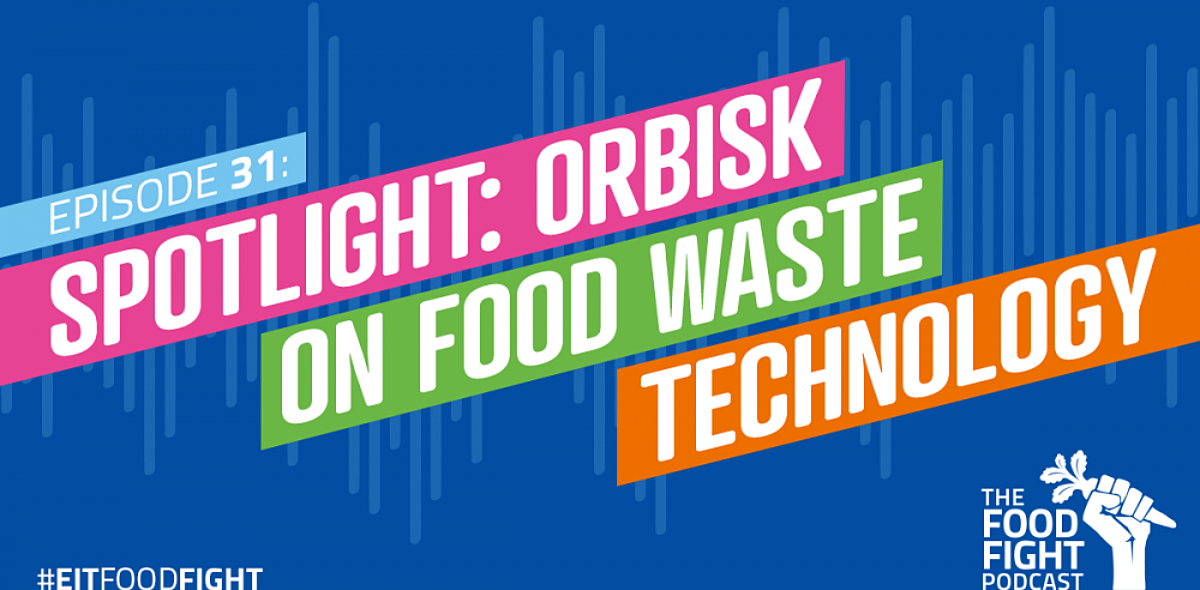 Spotlight: Orbisk on food waste technology - EIT Food